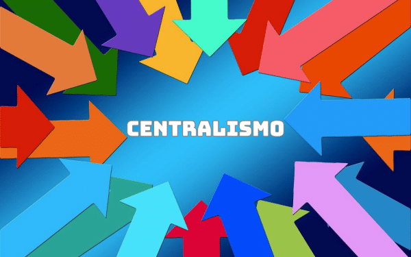 Centralismo - O que é, tipos, conceito e definição