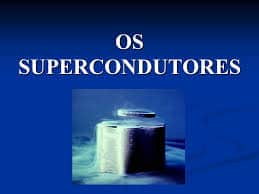 Conceito de supercondutor - O que é, Definição e Significado