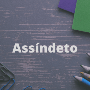 Assíndeto - O que é, conceito e definição